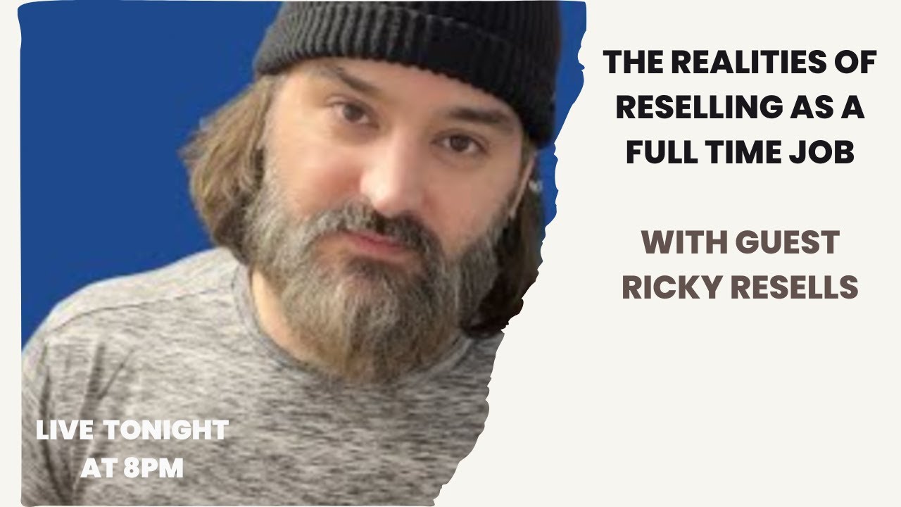 The Realities Of Reselling As a Full Time Job With Guest Ricky Resells ...