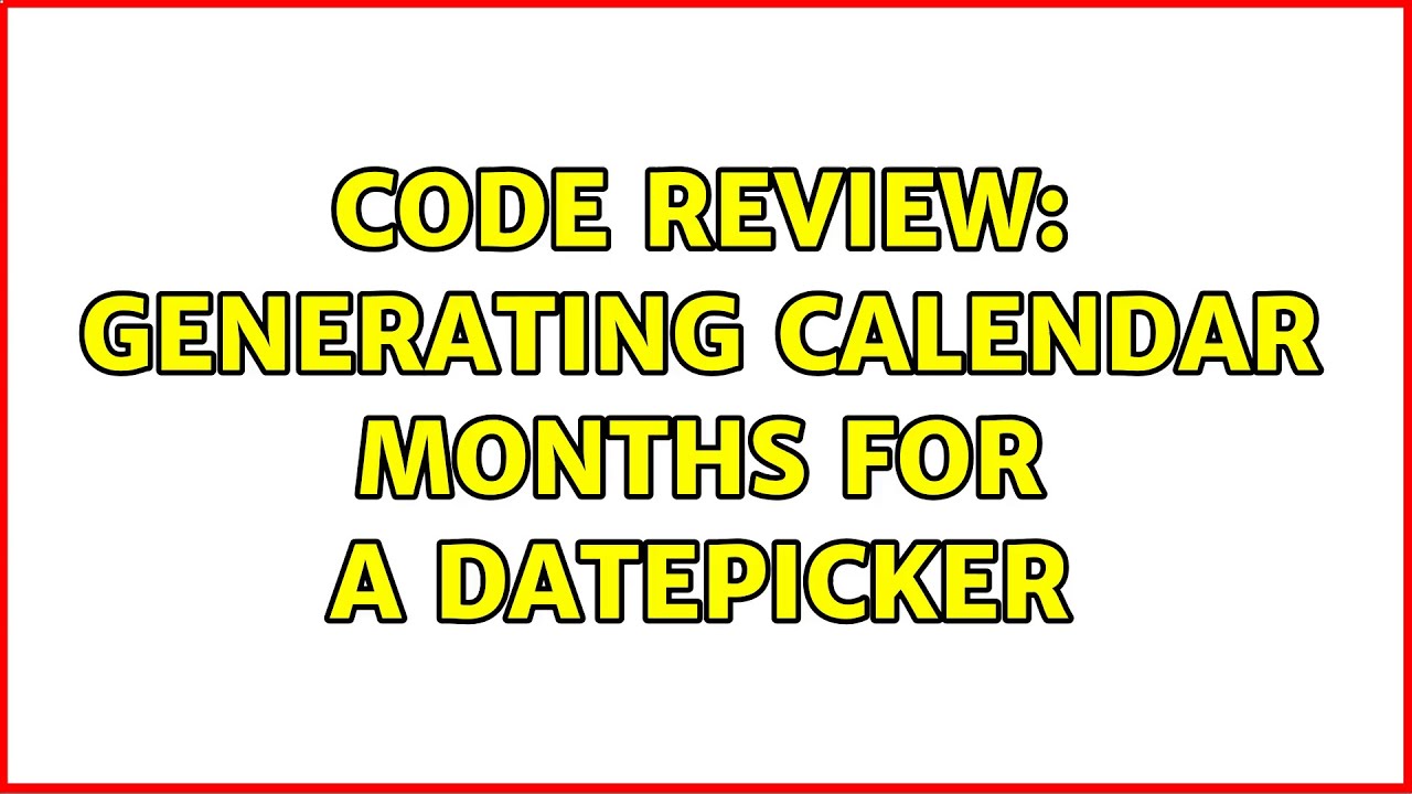 Code Review: Generating calendar months for a datepicker - YouTube
