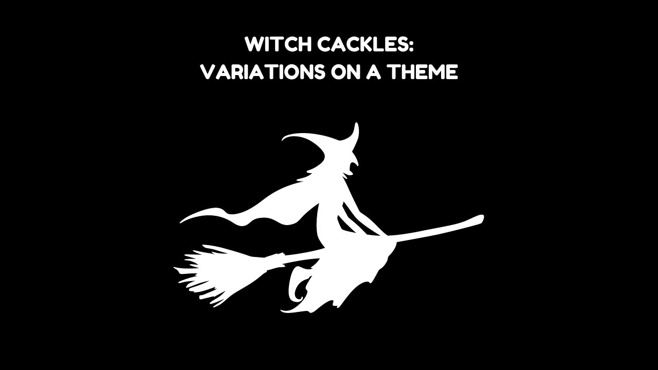 Witch Cackles: Variations on a Theme - YouTube