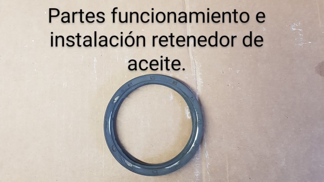 Cómo funciona un retén de aceite sus partes y su instalación. - YouTube