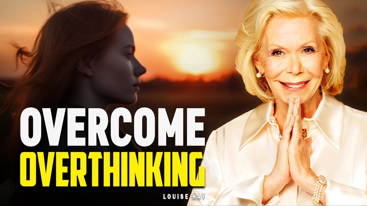 Louise Hay: STOP OVERTHINKING | You Are Safe, Loved, and Enough | FOCUS ...