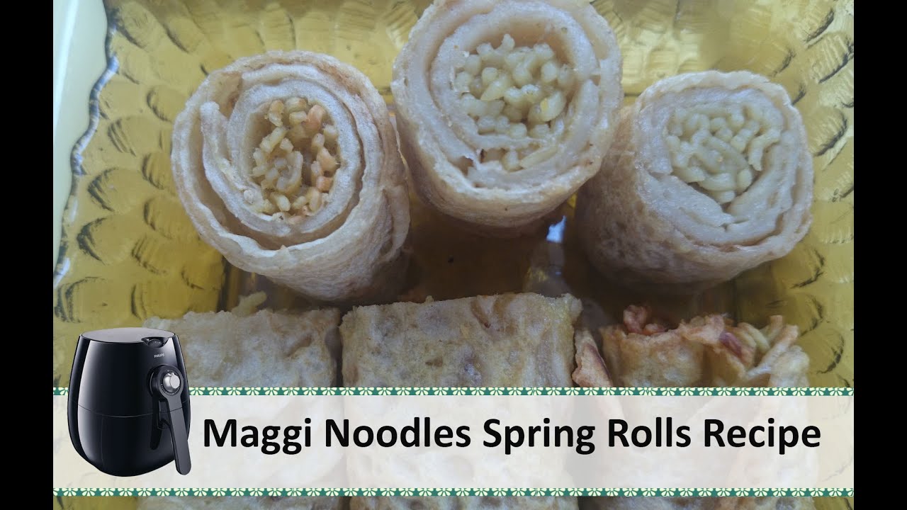 Maggi Noodles Spring Rolls Recipe | maggi noodles recipe | Airfryer ...