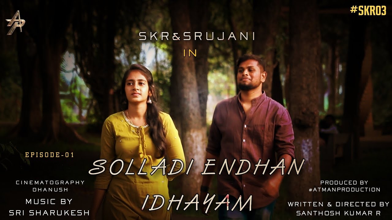 Solladi Enthan Idhayam | Santhosh Kumar R |Srujani | Sri Sharukesh ...
