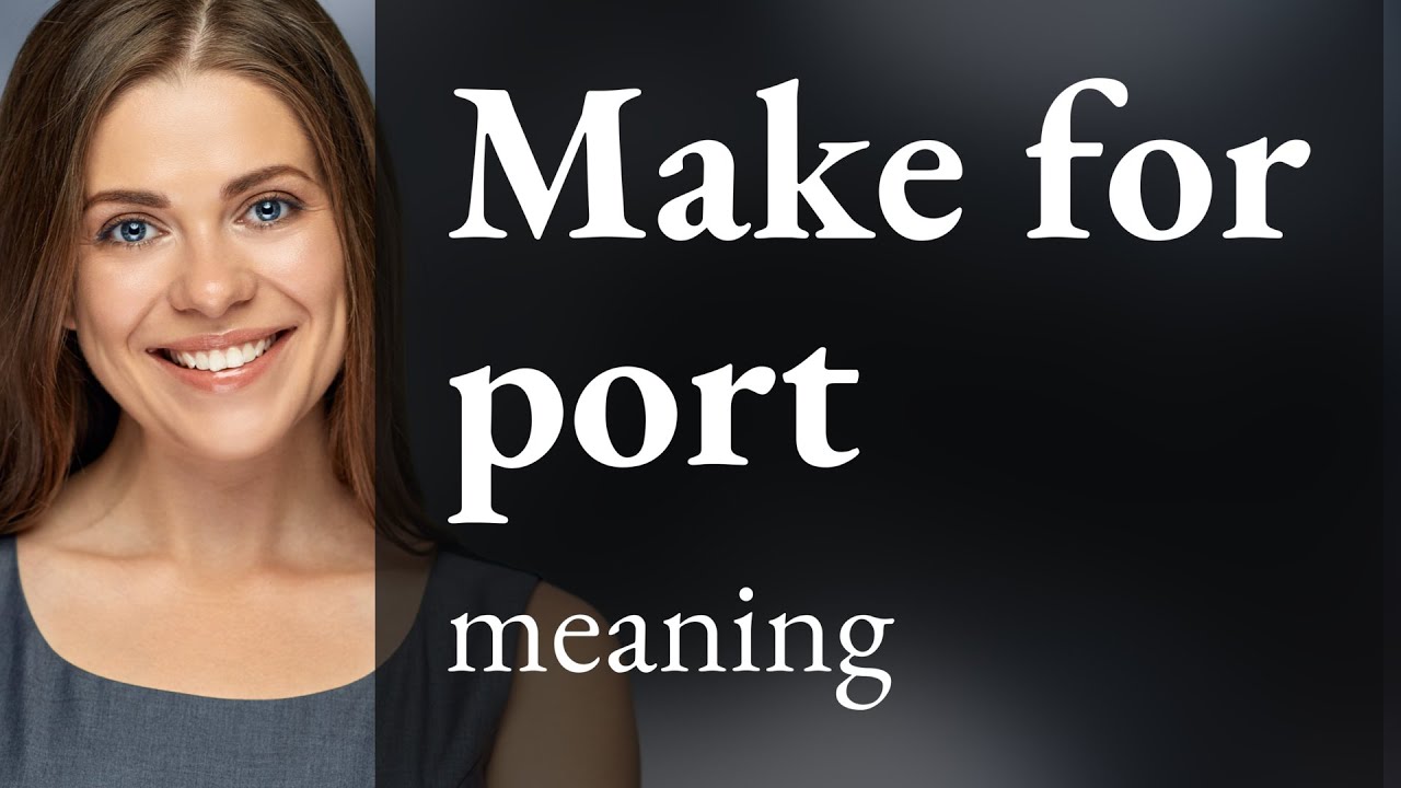 Understanding "Make for Port": A Guide for English Language Learners ...