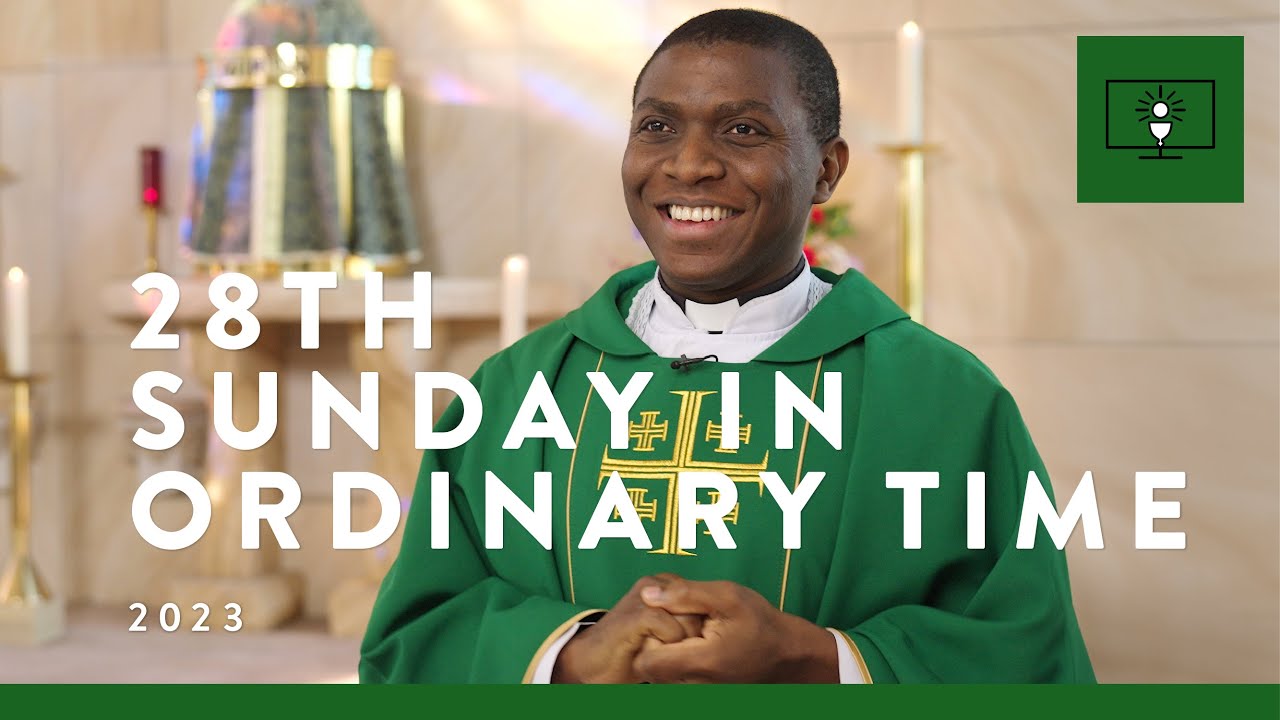 MASS FOR YOU AT HOME with Fr Chima Ofor – 28th Sunday in Ordinary Time ...