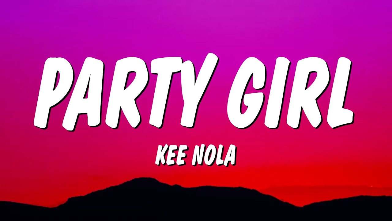 Kee Nola - Party Girl (Lyrics) - YouTube