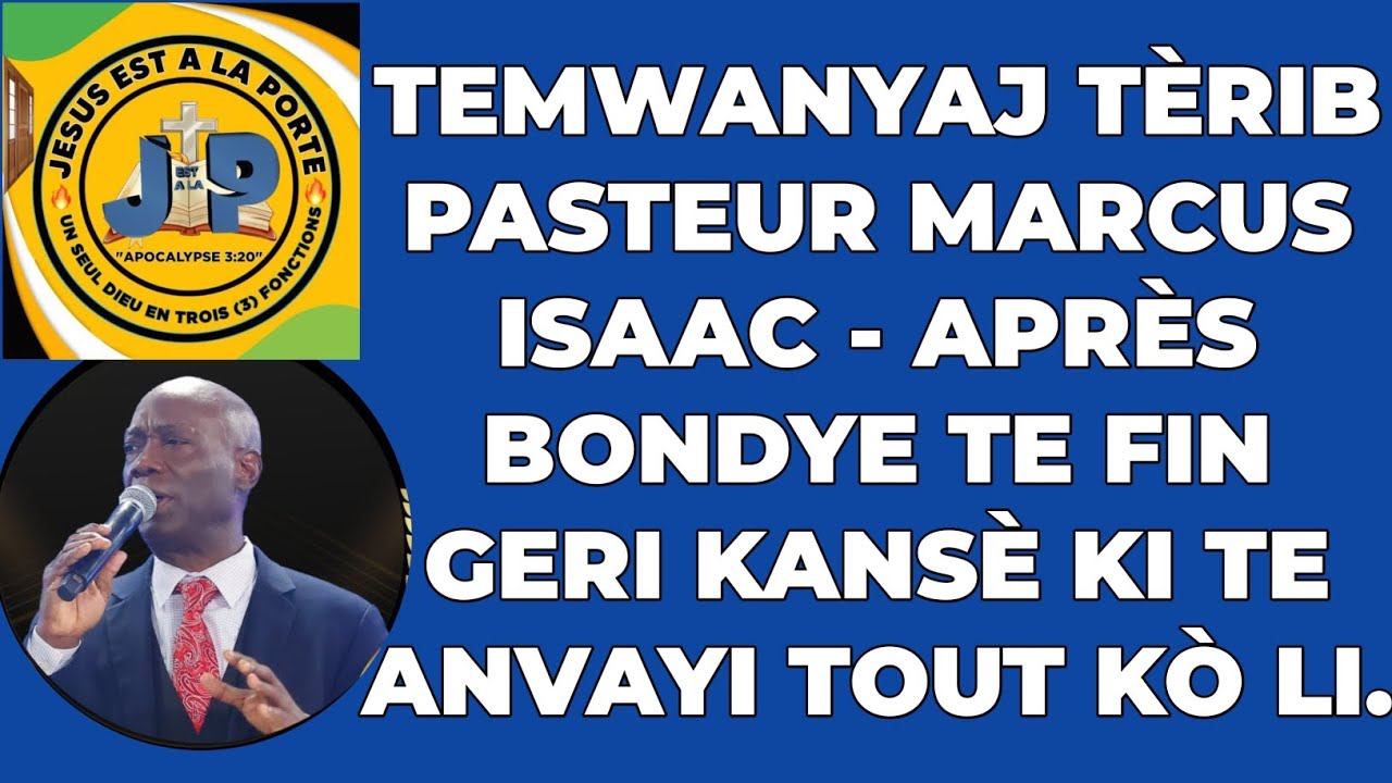 Temwanyaj tèrib Pasteur Marcus Isaac - Après Bondye te fin Geri Kansè ...
