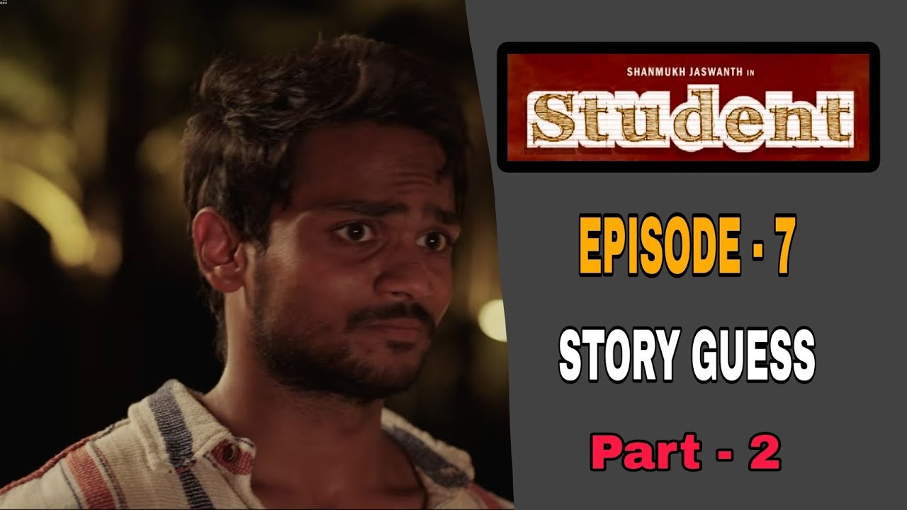 Student Web Series | Episode - 7 | Shanmukh Jashwanth | Subbu K | Story ...