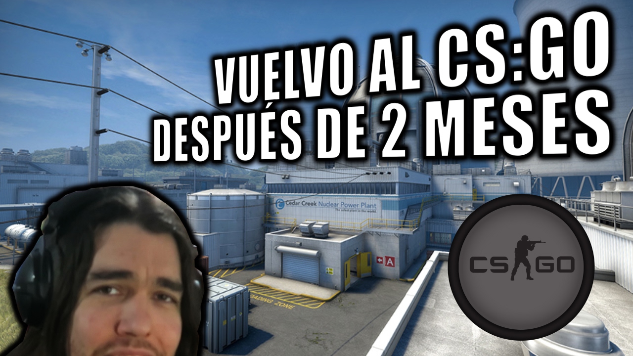 VUELVO AL CS:GO DESPUÉS DE 2 MESES | CS:GO Competitivo - YouTube