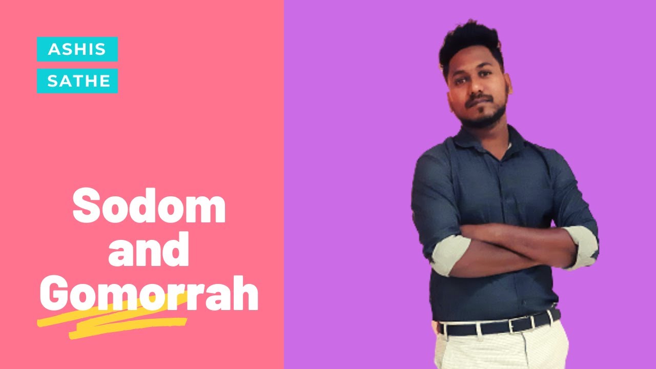 Sodom and Gomorrah Sermonette by Ashish Sathe - YouTube