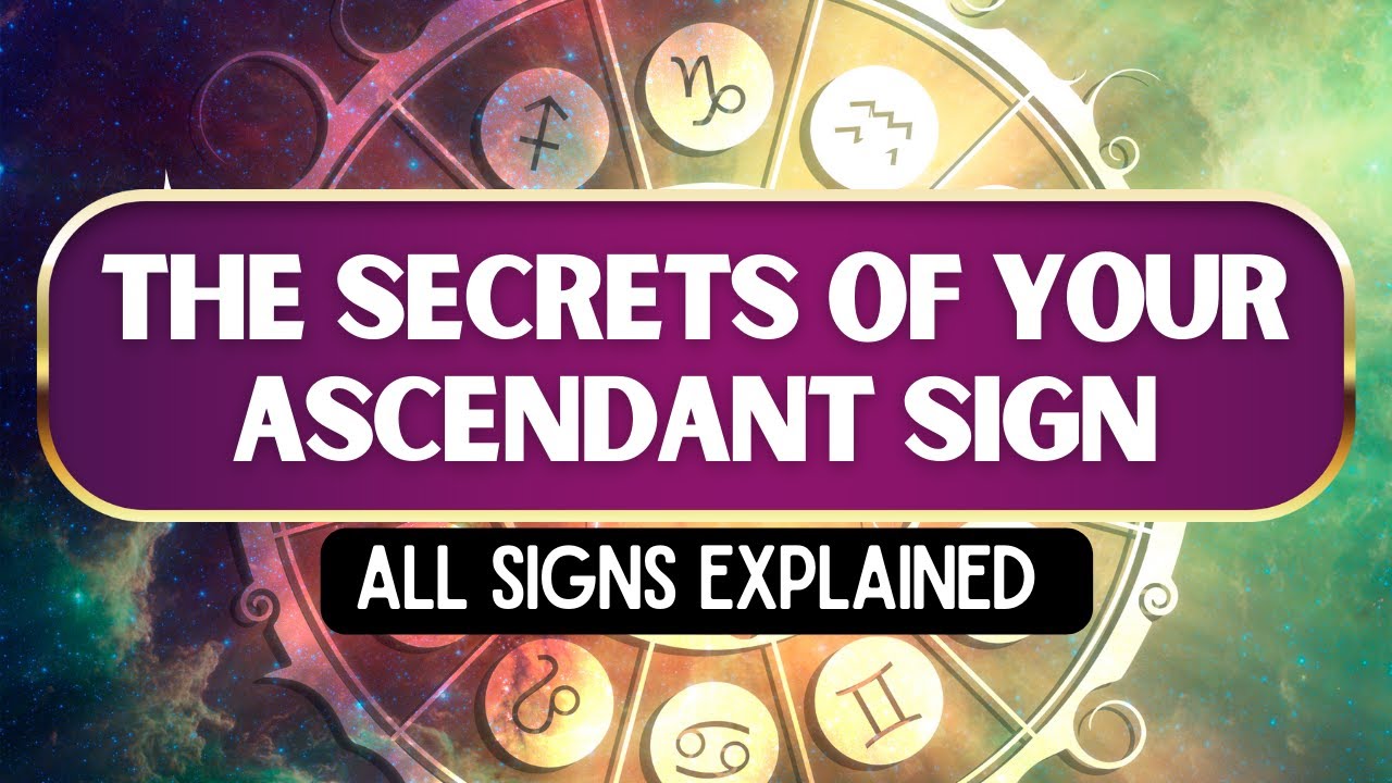 The Ultimate Guide to Understanding How The Ascendant Sign Is Shaping ...