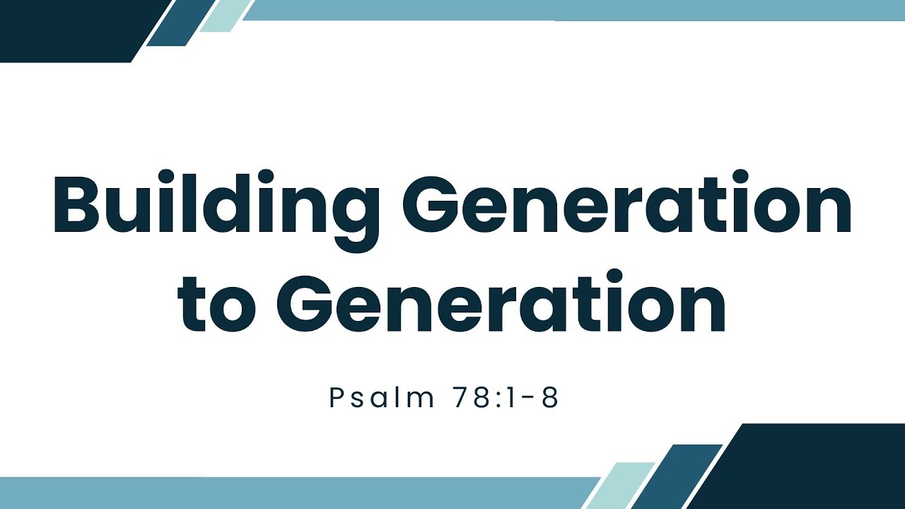 Building Generation To Generation Psalm 78 1 8 YouTube Building Generation To Generation Psalm 78 1 8 YouTube