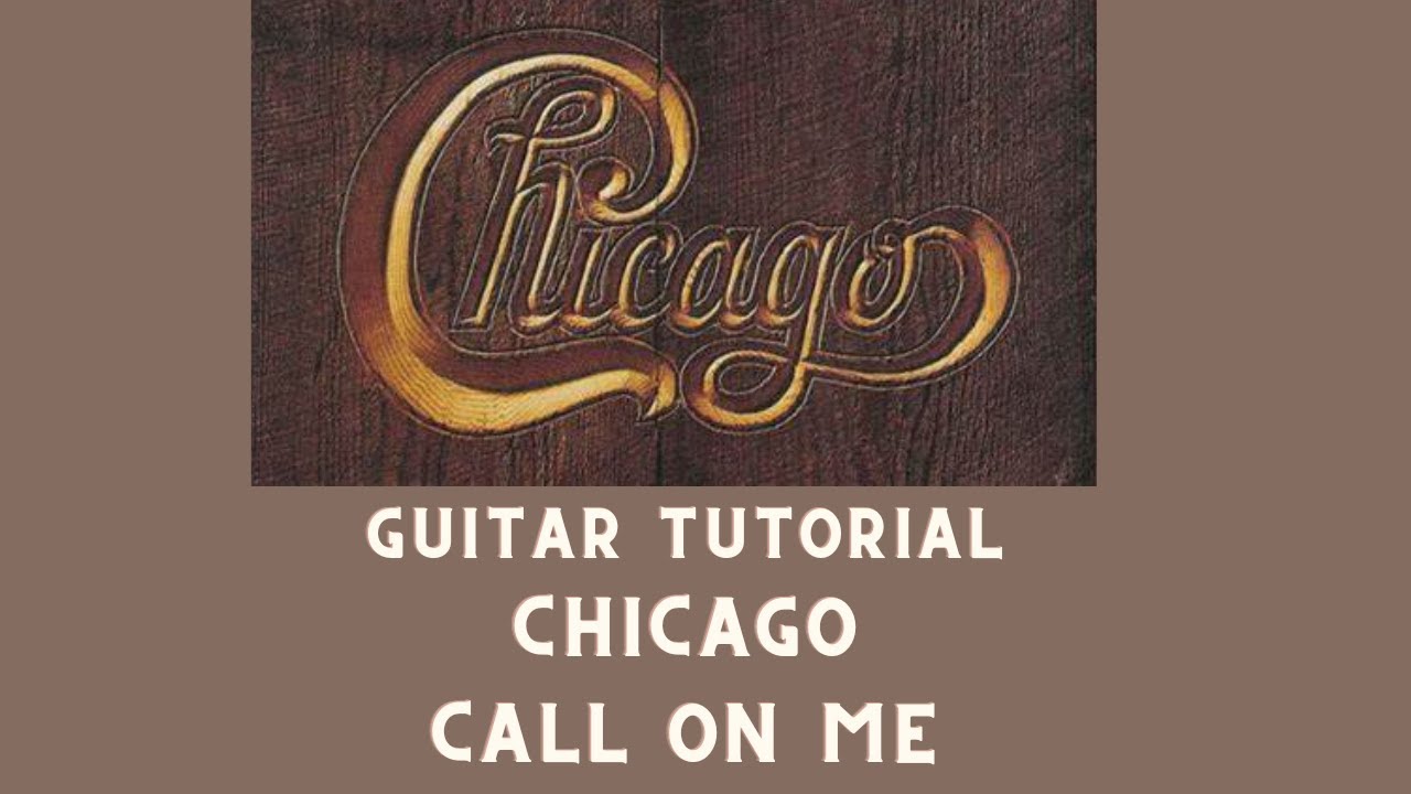 Guitar Tutorial -CHICAGO -Call on Me - YouTube