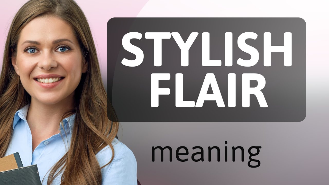 Understanding "Stylish Flair" in English - YouTube
