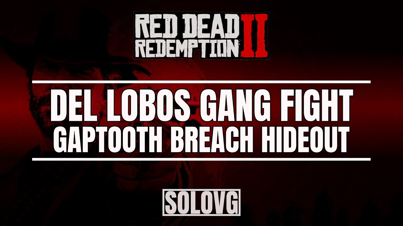 RED DEAD REDEMPTION 2 - Gaptooth Breach Del Lobos Gang Hideout Fight ...