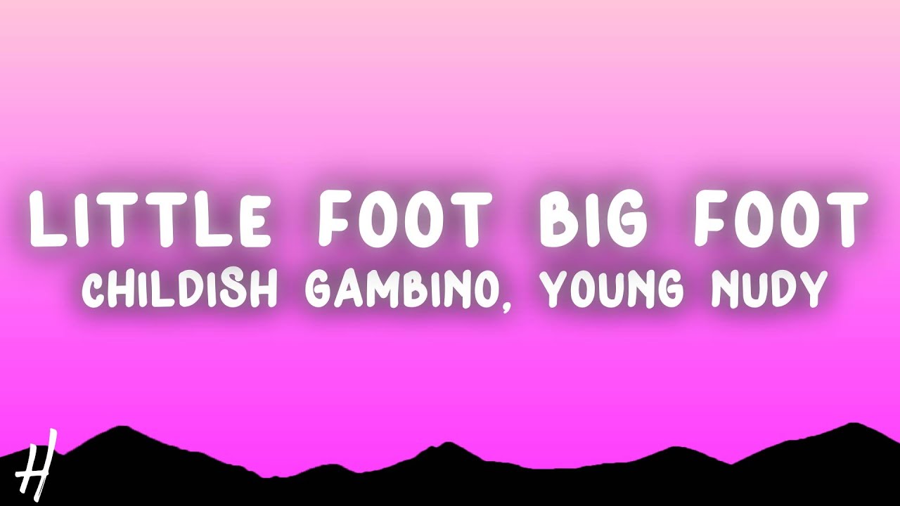 Childish Gambino - Little Foot Big Foot (Lyrics) ft. Young Nudy - YouTube
