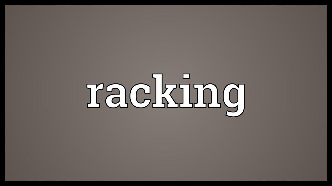 Racking Meaning YouTube racking-meaning-youtube