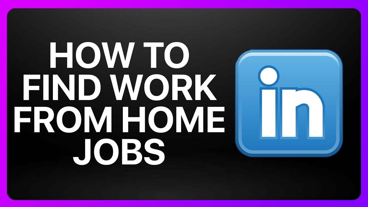 How To Find Work From Home Jobs In LinkedIn Tutorial - YouTube