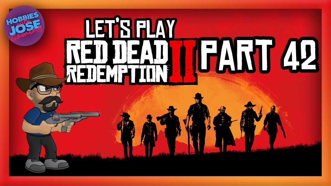 Hobbies with Jose Gaming Plays Red Dead Redemption 2 - Part 42 - YouTube