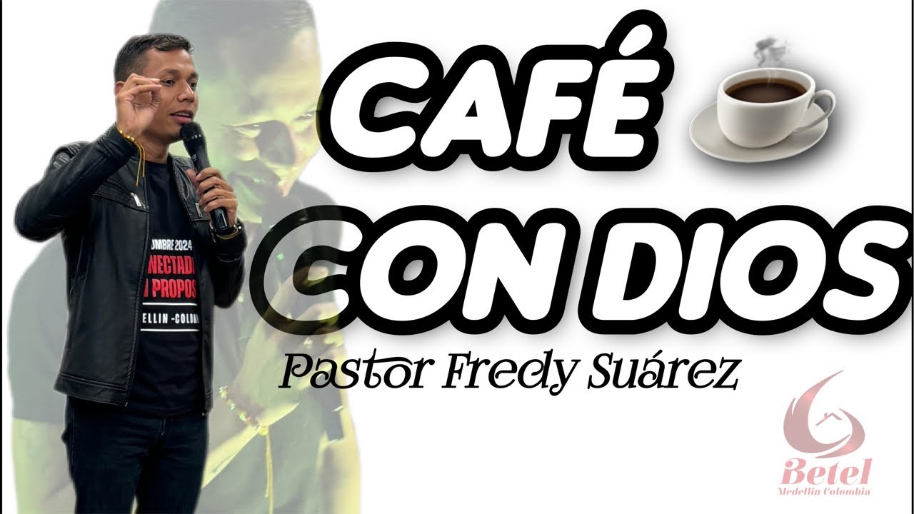 Café ☕️ con Dios, pastor Fredy Suárez - YouTube