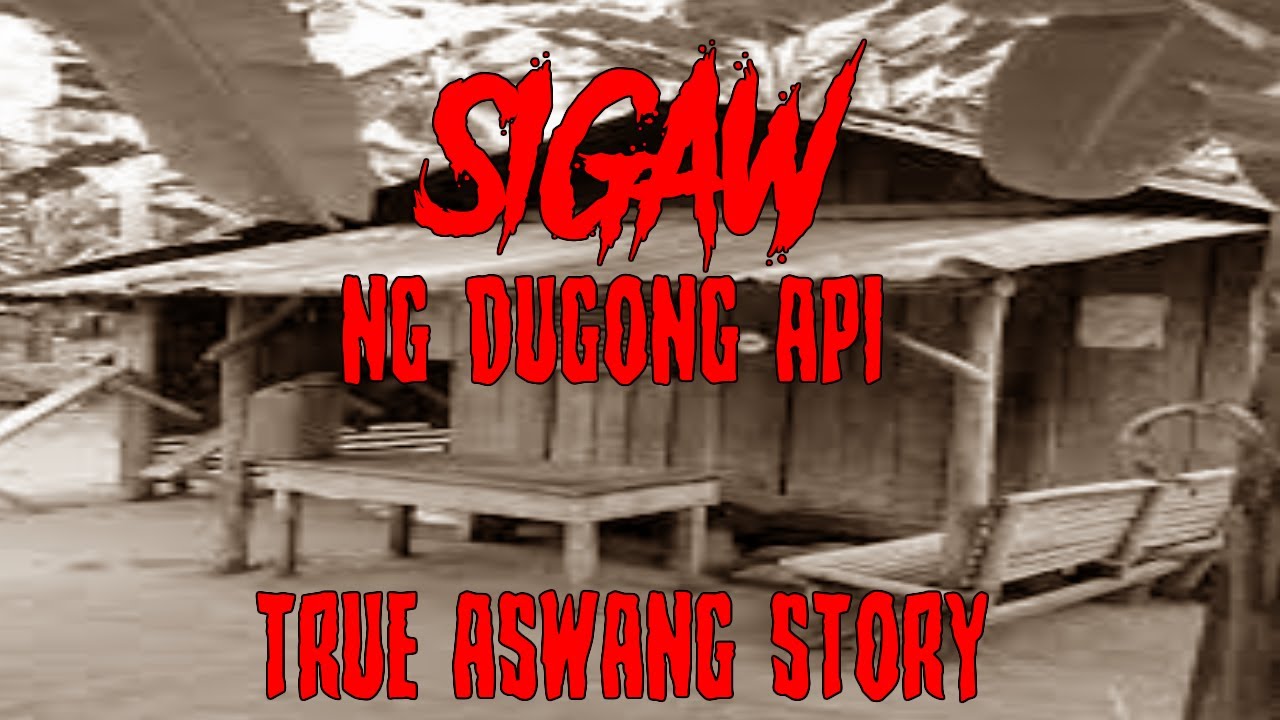 SIGAW NG DUGONG API | PART 2 | TRUE ASWANG STORY - YouTube