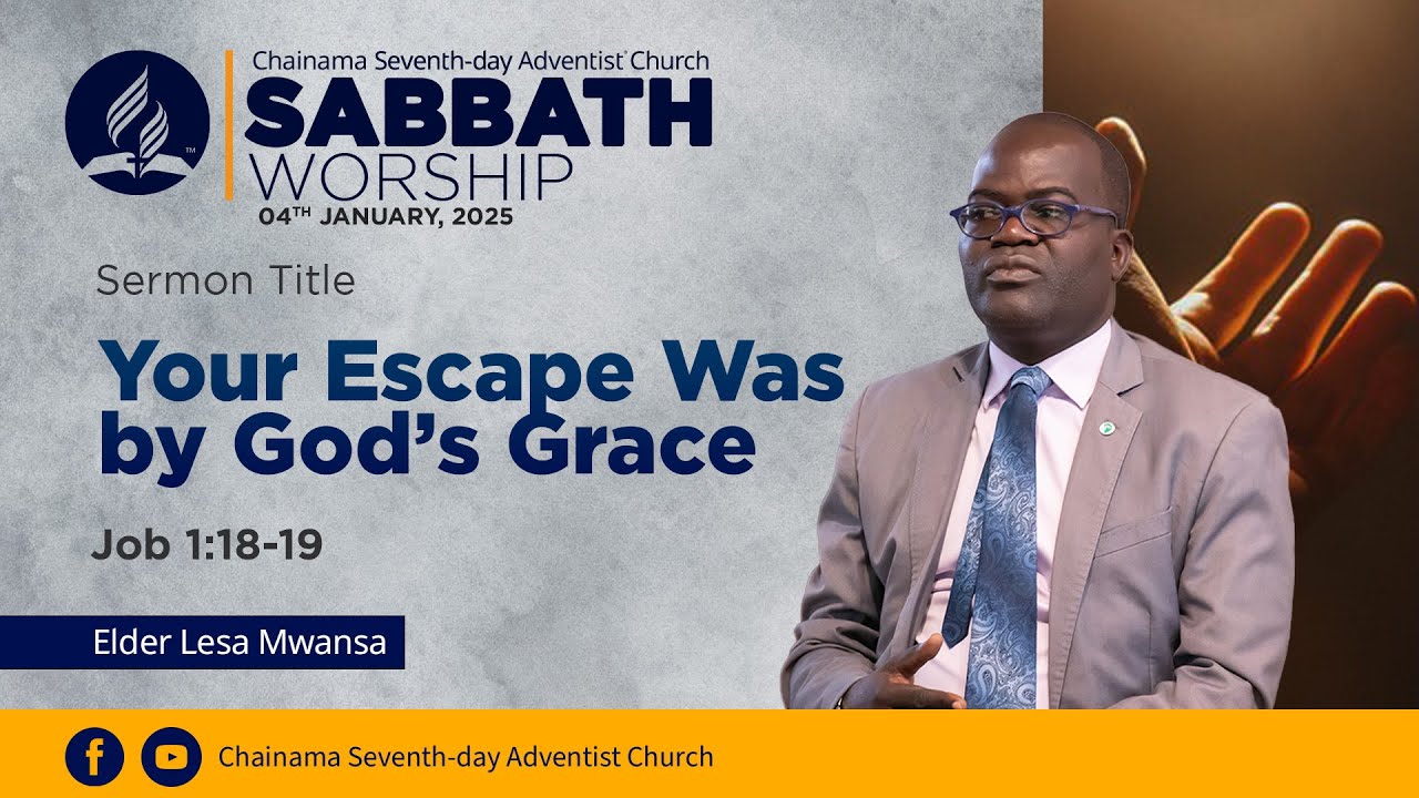 "Your Escape was by God's Grace." | By Lesa Mwansa | Sabbath Worship ...