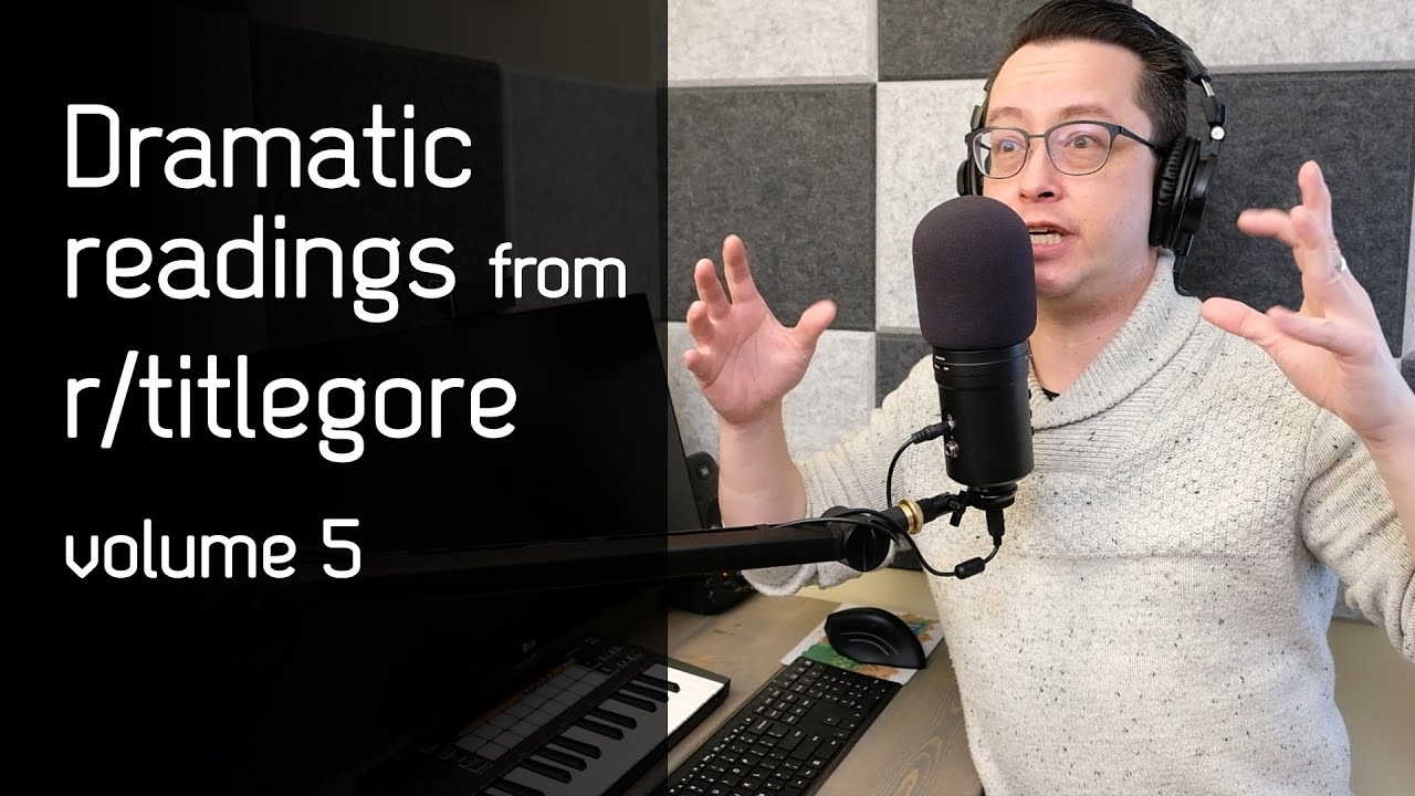 Dramatic readings from r/titlegore, volume 5 - YouTube