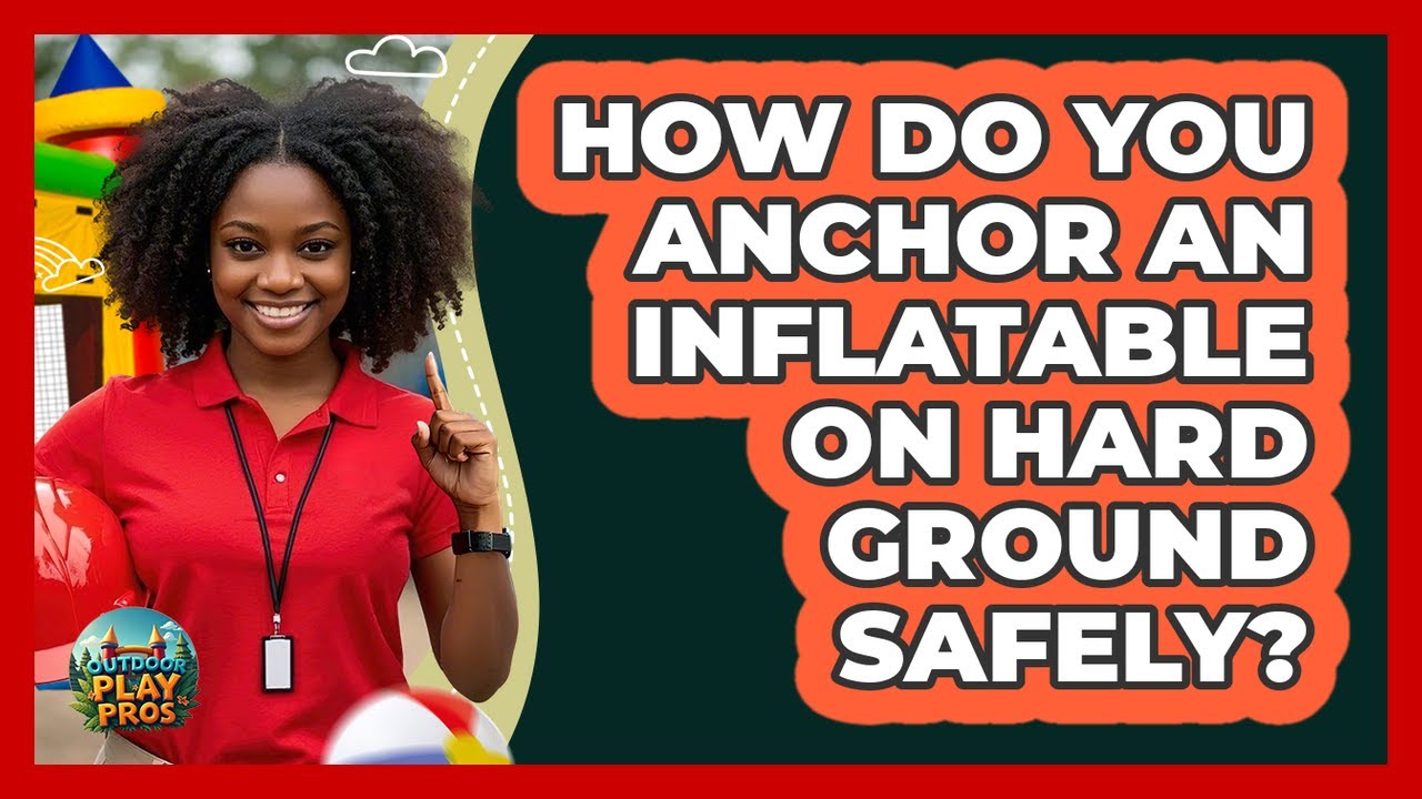 How Do You Anchor An Inflatable On Hard Ground Safely? - YouTube