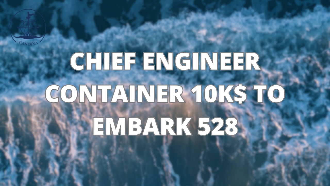 CHIEF ENGINEER CONTAINER 10K$ TO EMBARK 528 - YouTube