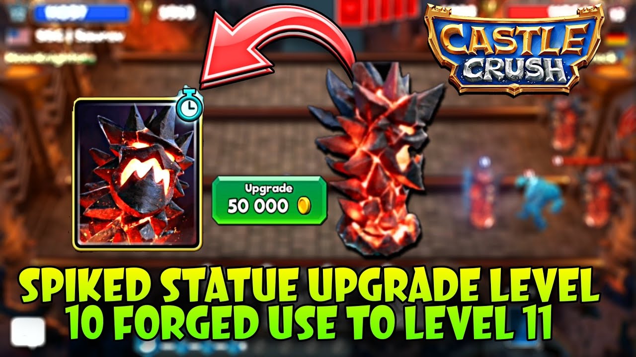 Castle Crush - Spiked Statue Upgraded Level 10 forged use to Level 11 ...