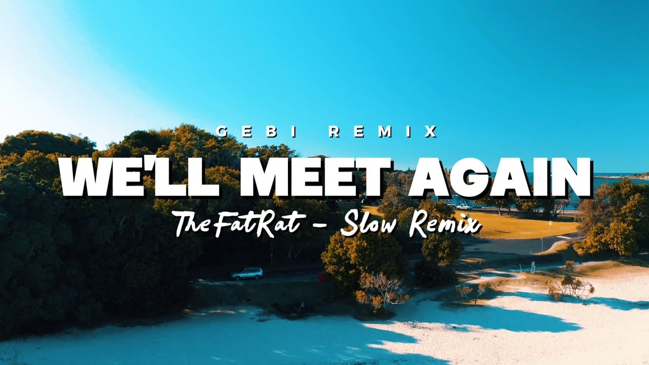 ADEM !!! Gebi Remix - We'll Meet Again (Slow Remix) - YouTube