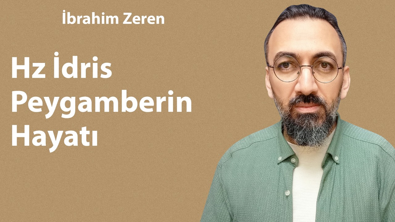 Hz İdris Peygamberin Hayatı / İbrahim Zeren - YouTube