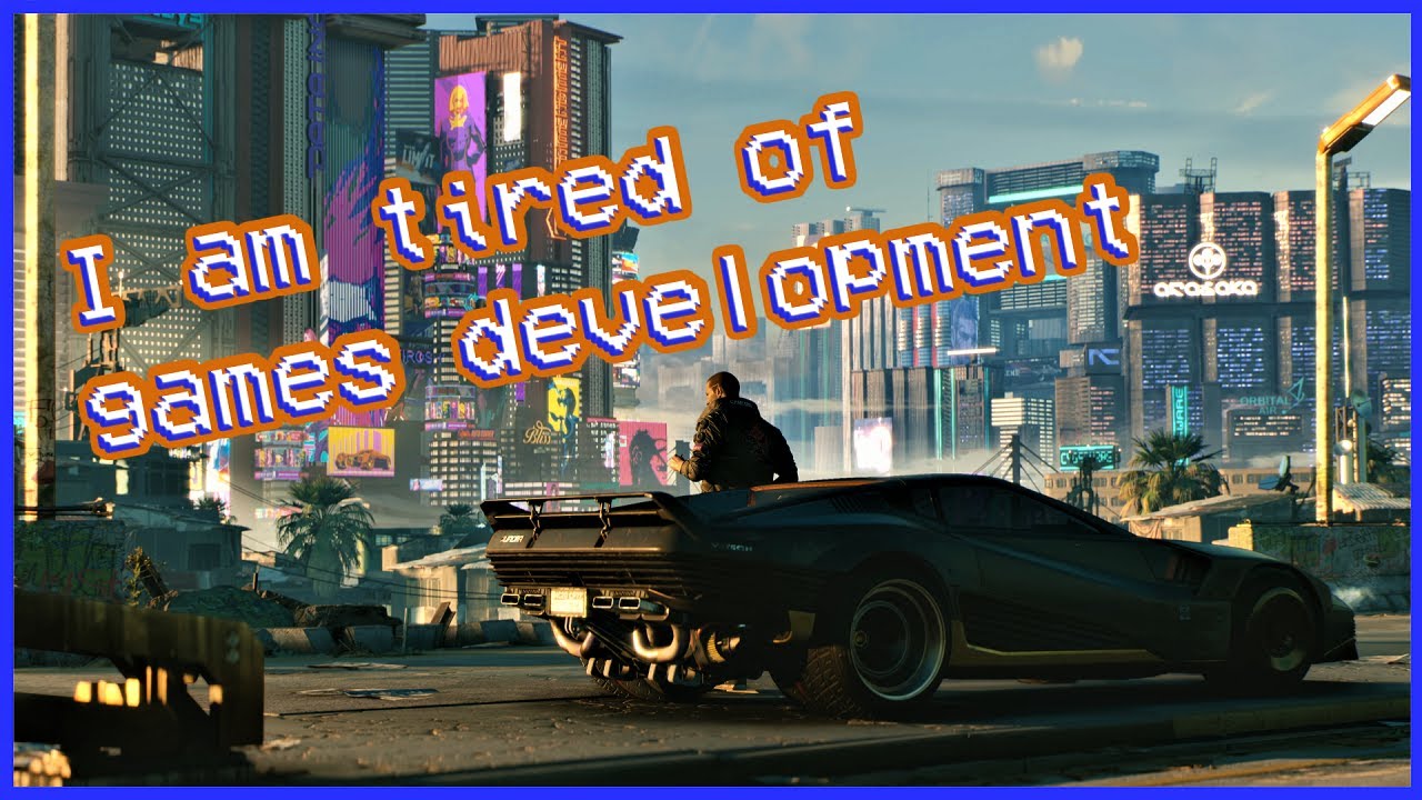 I am tired of Games Development || The Game Awards 2020 , Cyberpunk ...