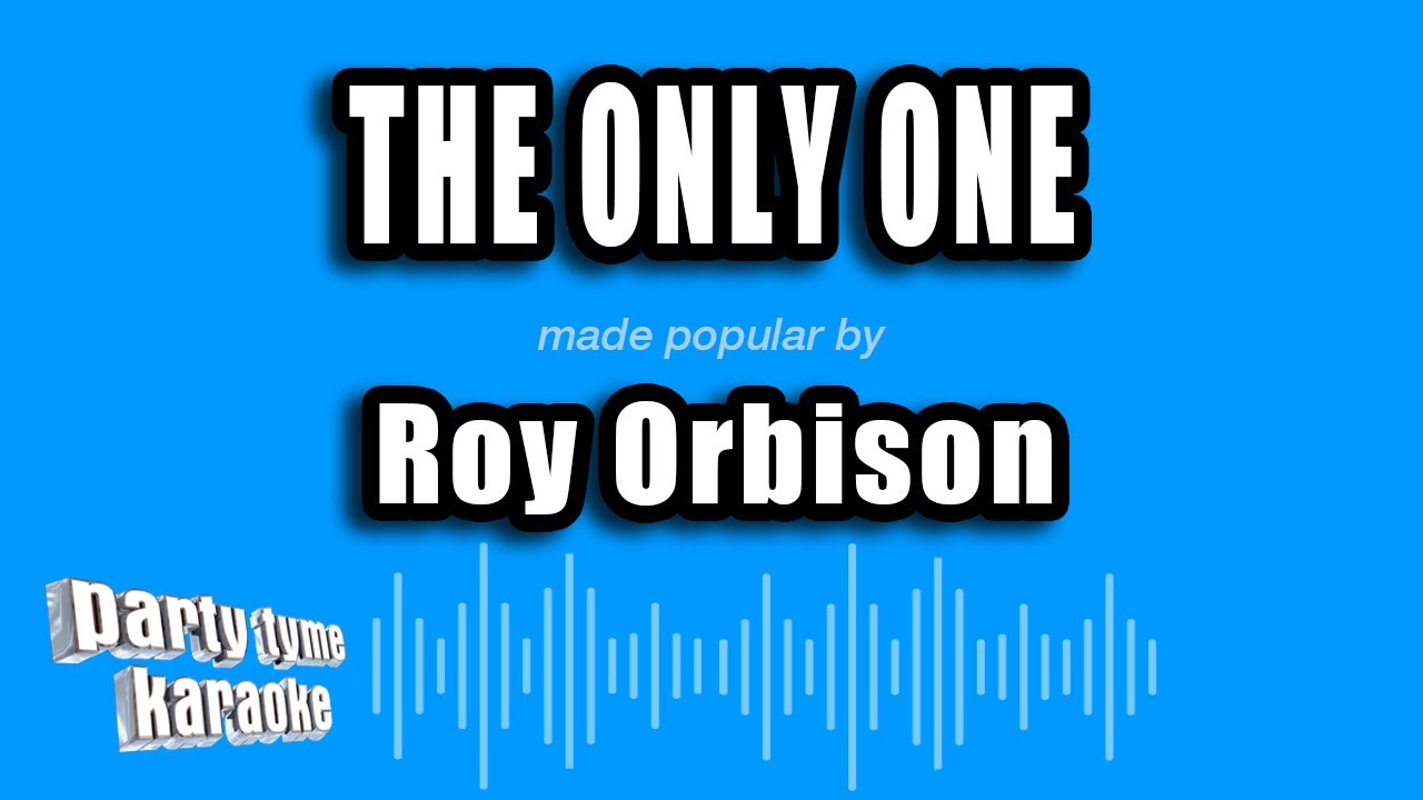 Roy Orbison - The Only One (Karaoke Version) - YouTube