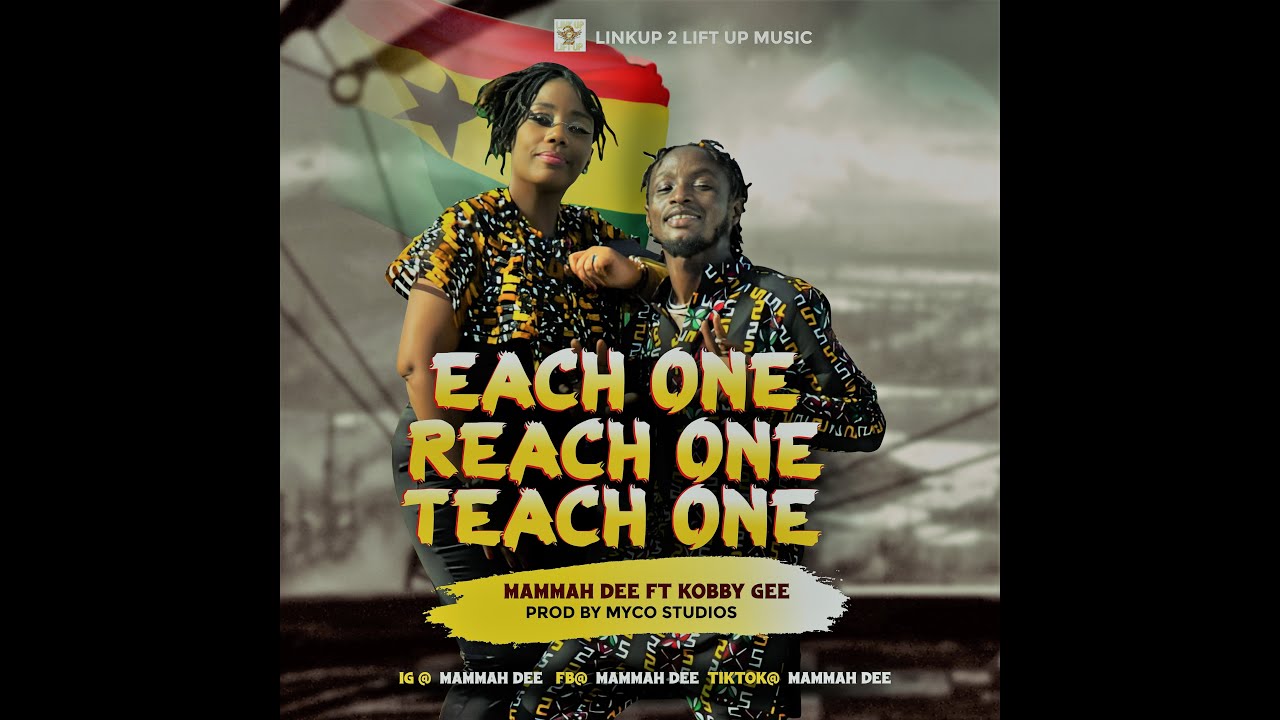 Each One, Reach One, Teach One Official Video Mammah Dee ft. Kobby Gee ...