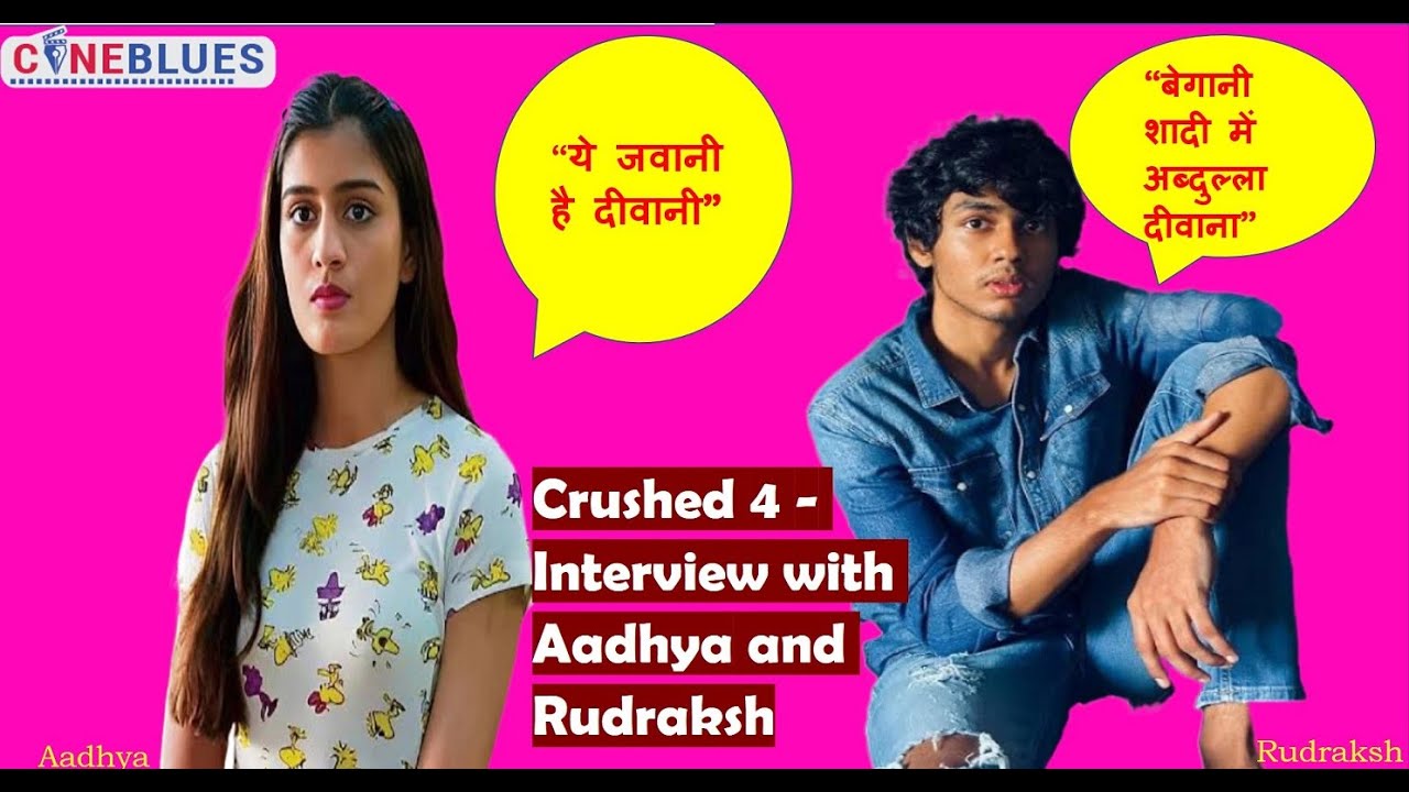 Crushed Season 4 | Interview | Aadhya Anand | Rudhraksh Jaiswal ...