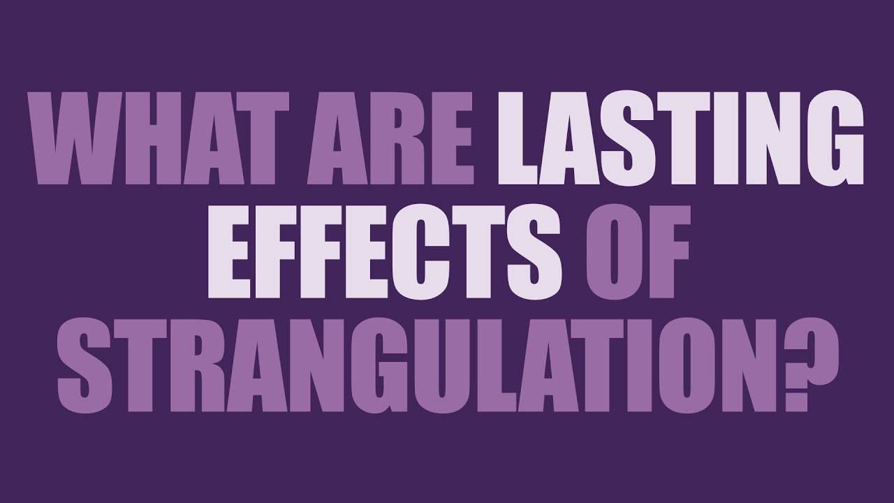 What Are Lasting Effects of Strangulation? - YouTube