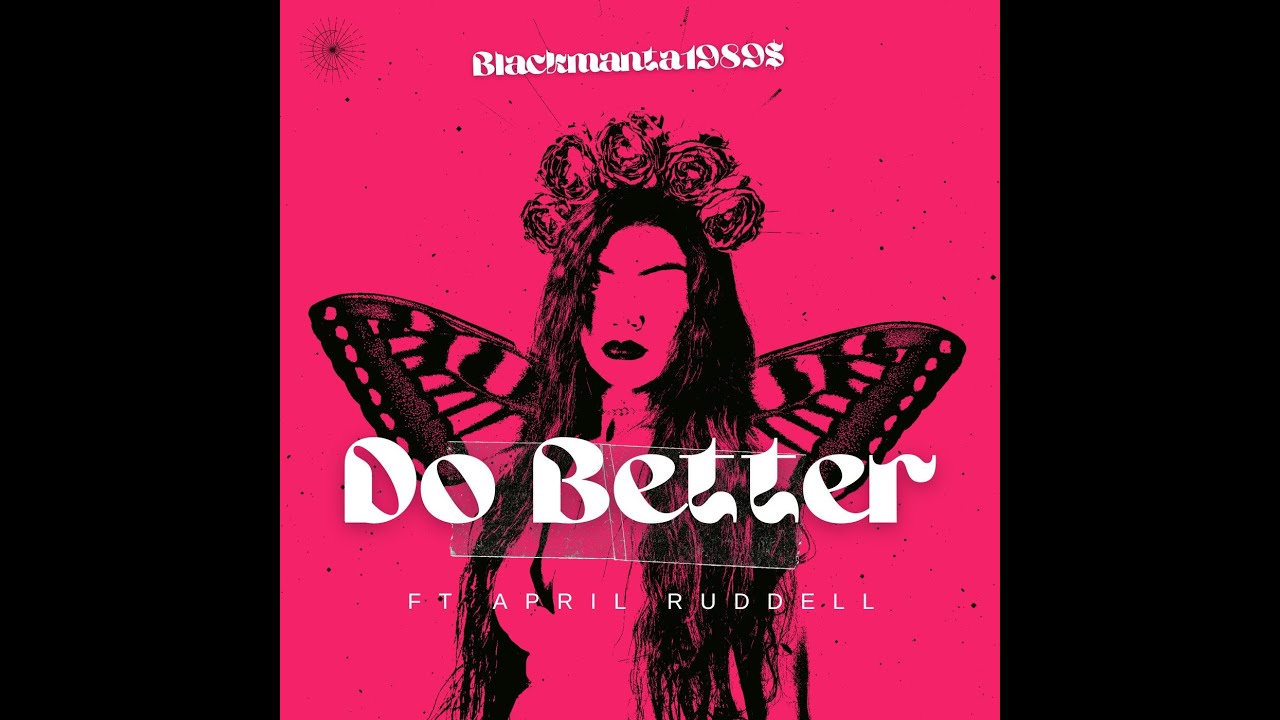 Blackmanta1989$ - Do Better ft. April Ruddell Official Audio - YouTube