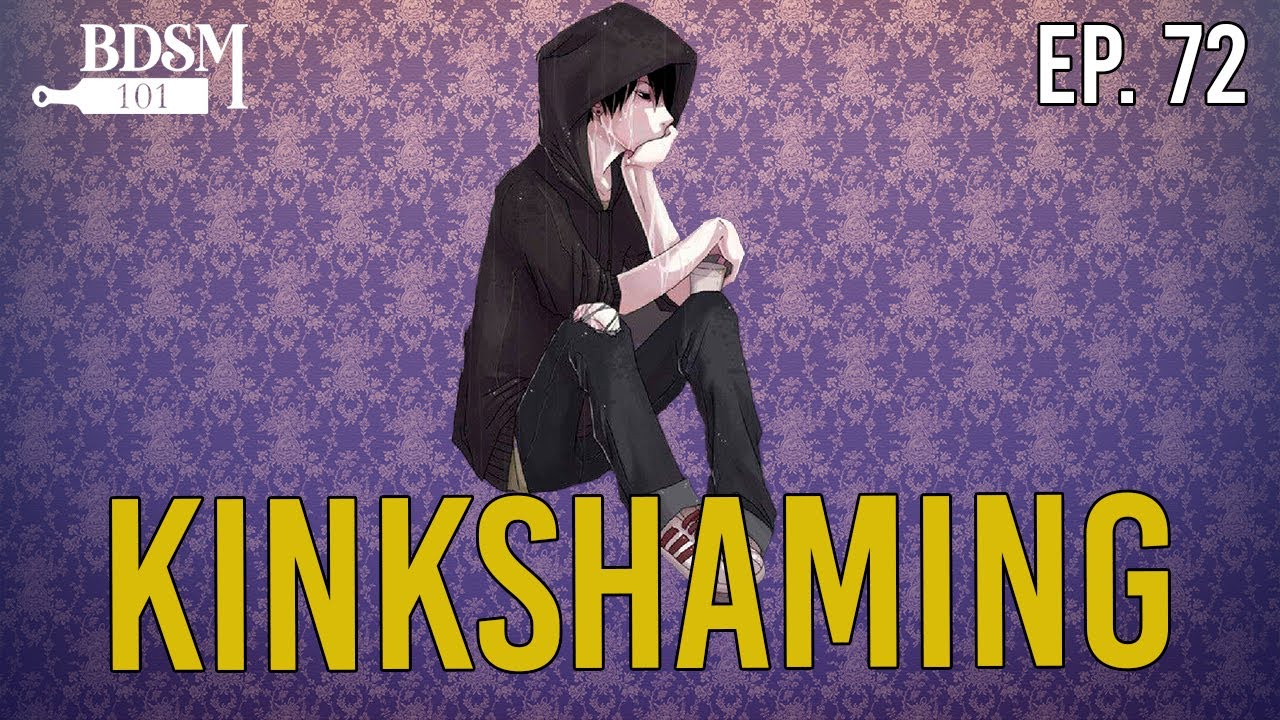 Ep 72 Kinkshaming - YouTube