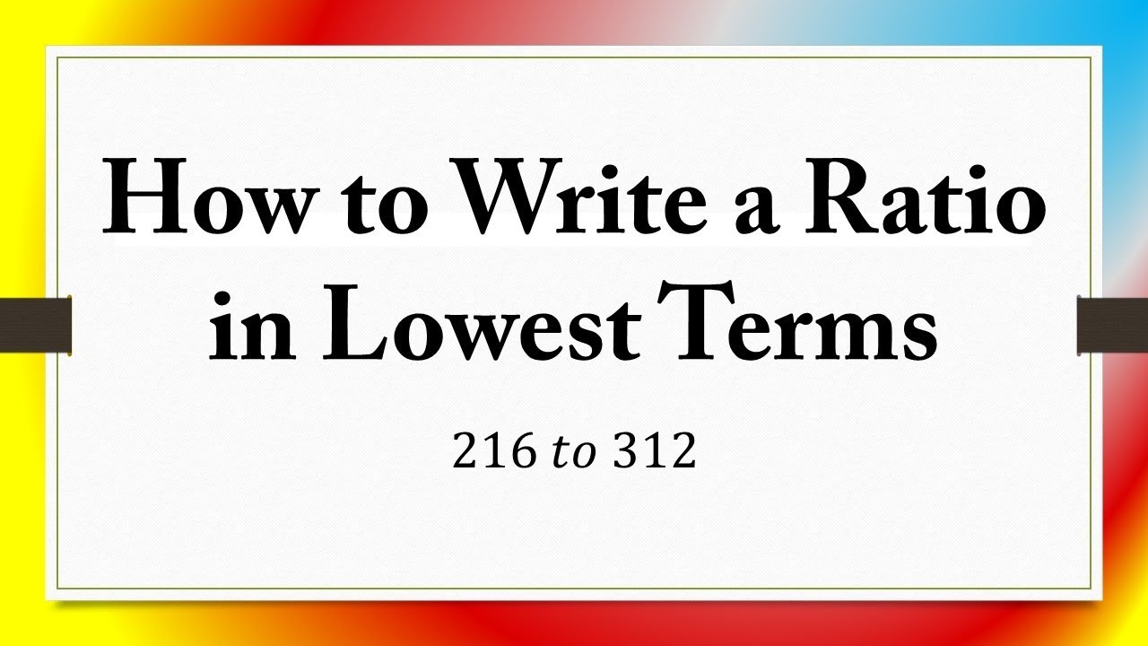 How To Write A Ratio In Lowest Terms 216 312 YouTube