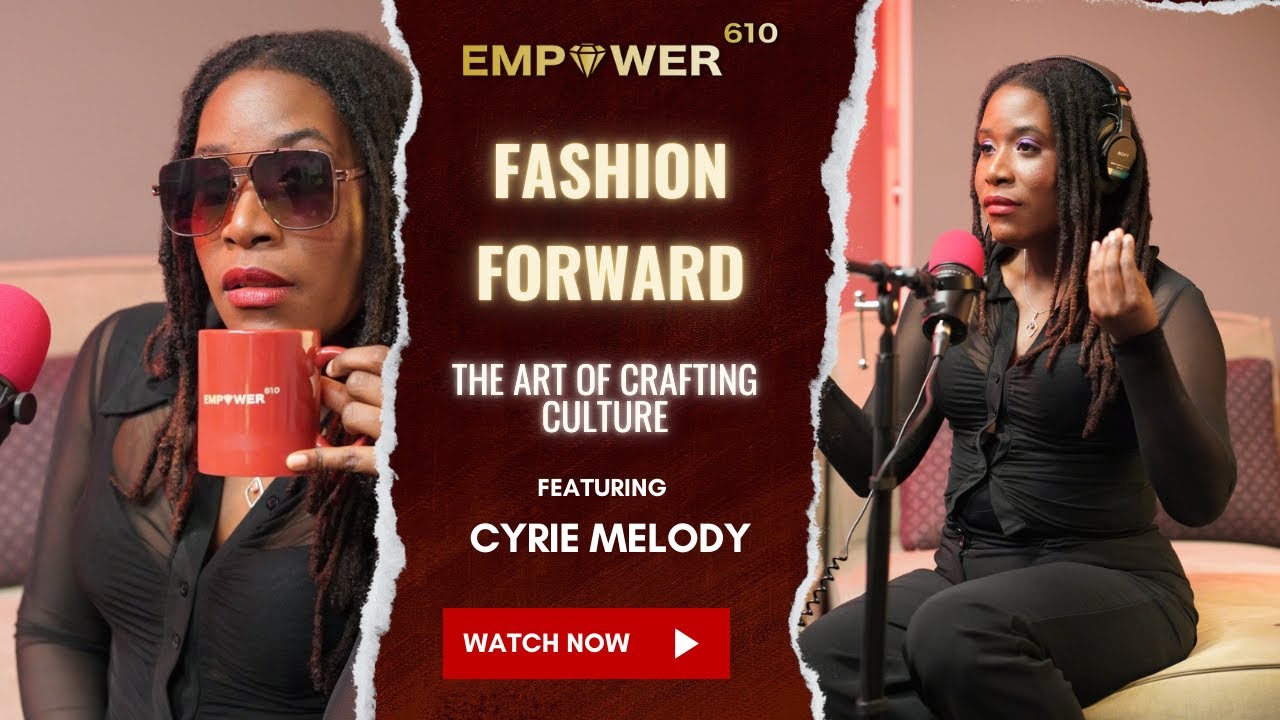 Fashion Forward The Art of Crafting Culture Empower 610 Podcast Ep 27 ...
