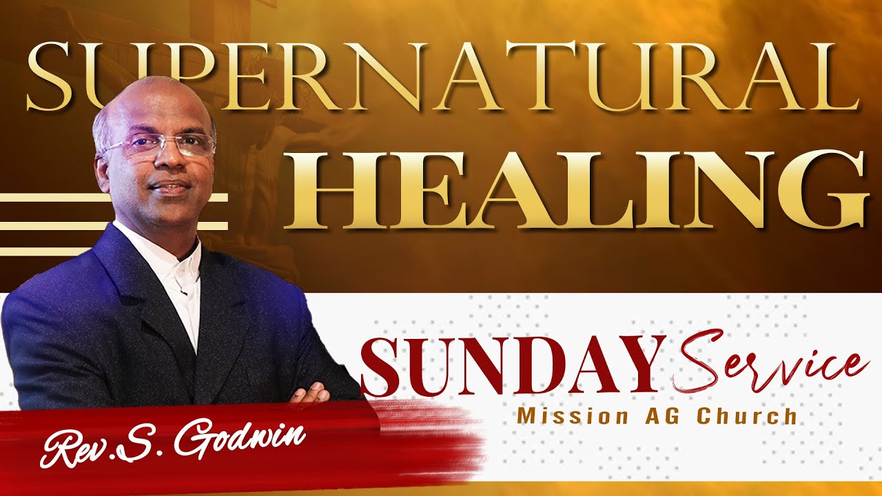Supernatural Healing II Sunday Service II Rev.S. Godwin - YouTube