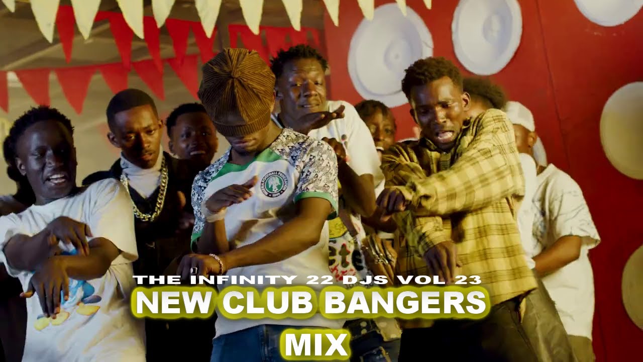 NEW CLUB BANGERS MIX, ANGUKA NAYO, HOOZAMBE, KUDADE, KUDONJO, HIT AND RUN | INFINITY 22 DJS VOL ...