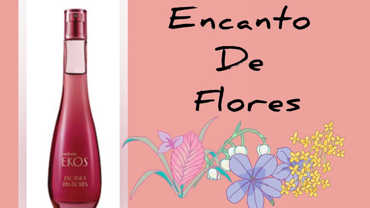 ENCANTO DA FLORES RESEÑA | NATURA | #NATURAMYLOVE - YouTube