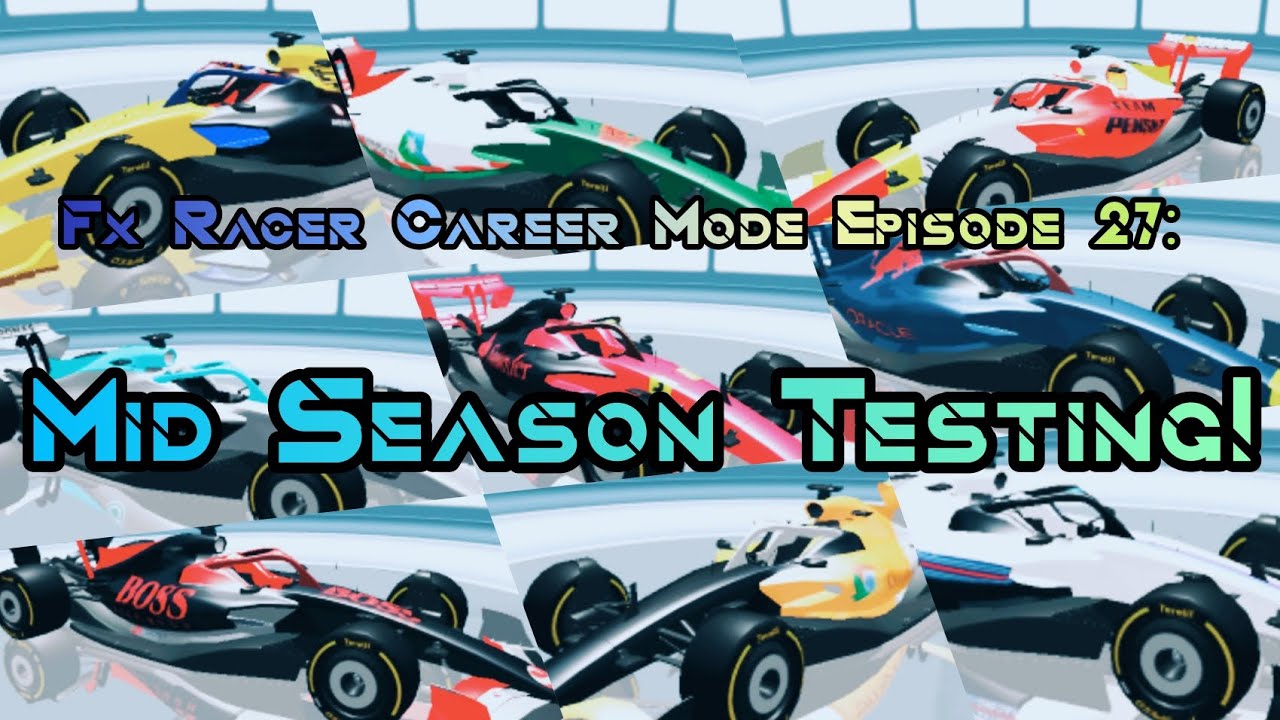 Fx Racer Career Mode Episode 27: Mid Season Testing! - YouTube