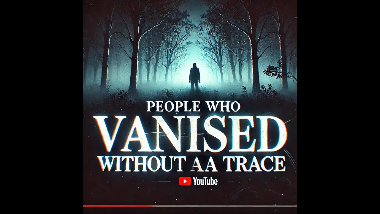 People Who Vanished Without a Trace – Unsolved Mysteries | Story for Life - YouTube