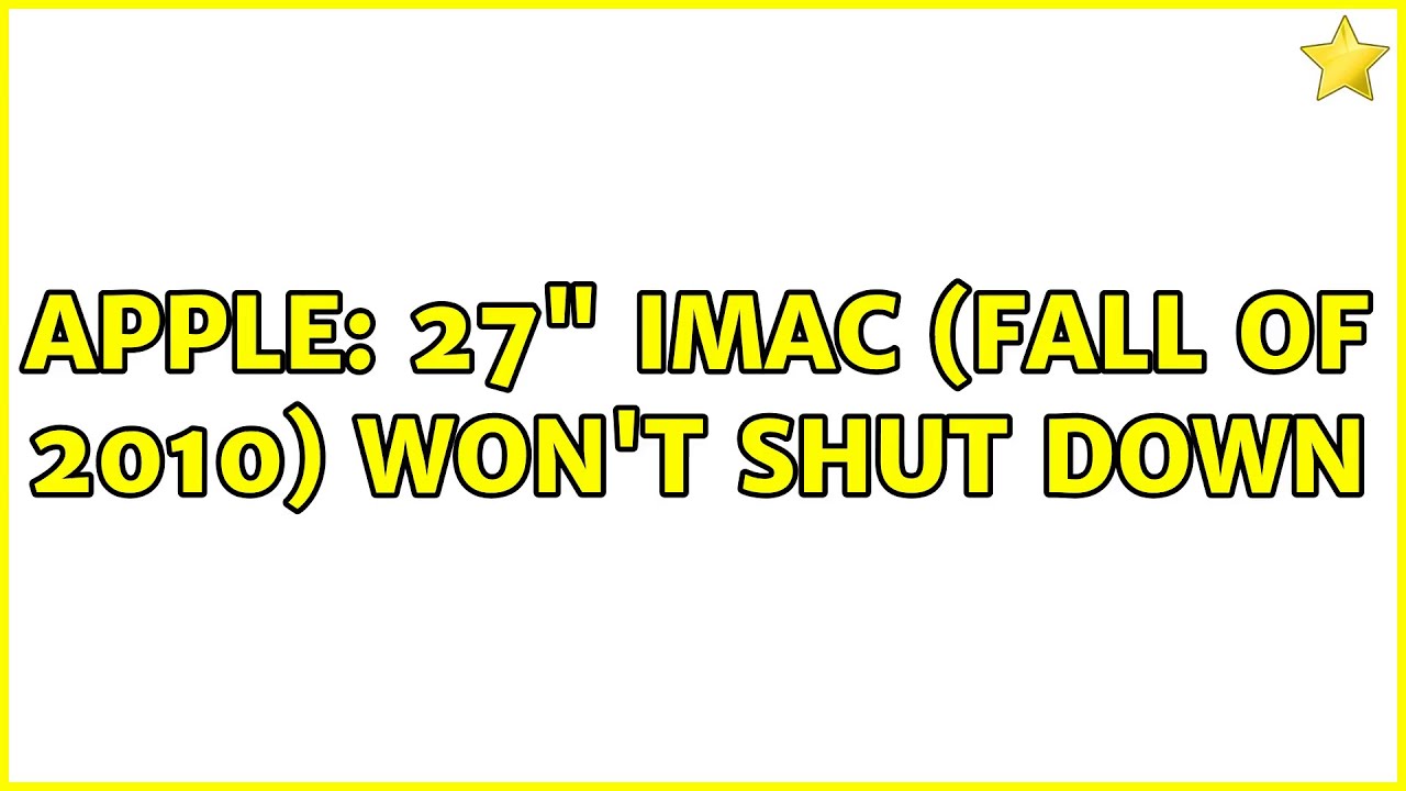Apple: 27" iMac (fall of 2010) won't shut down (3 Solutions!!) - YouTube