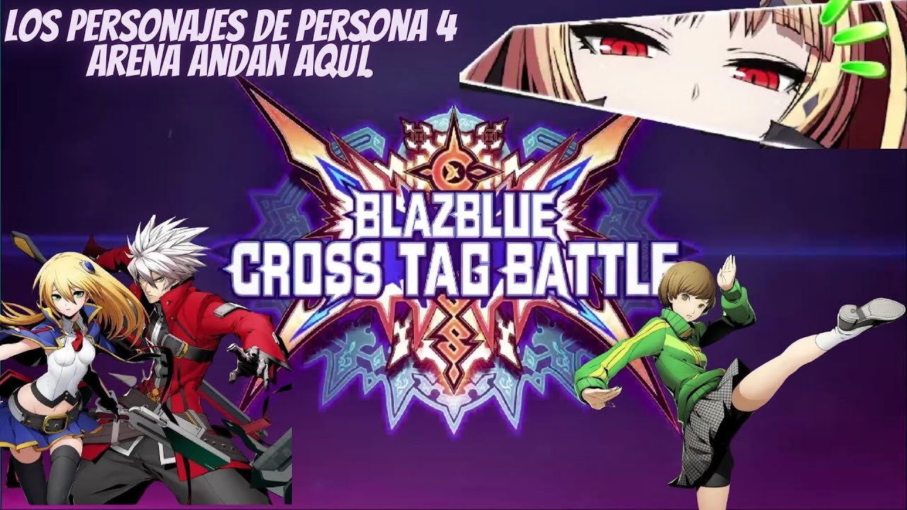 ¡Este juego tiene personajes del persona 4 arena! | Blazblue Cross Tag ...