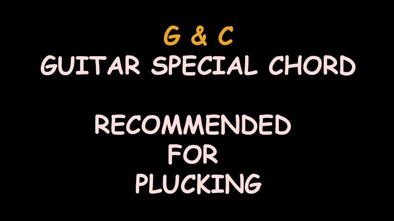 GUITAR SPECIAL CHORD FOR PLUCKING (G&C) - YouTube