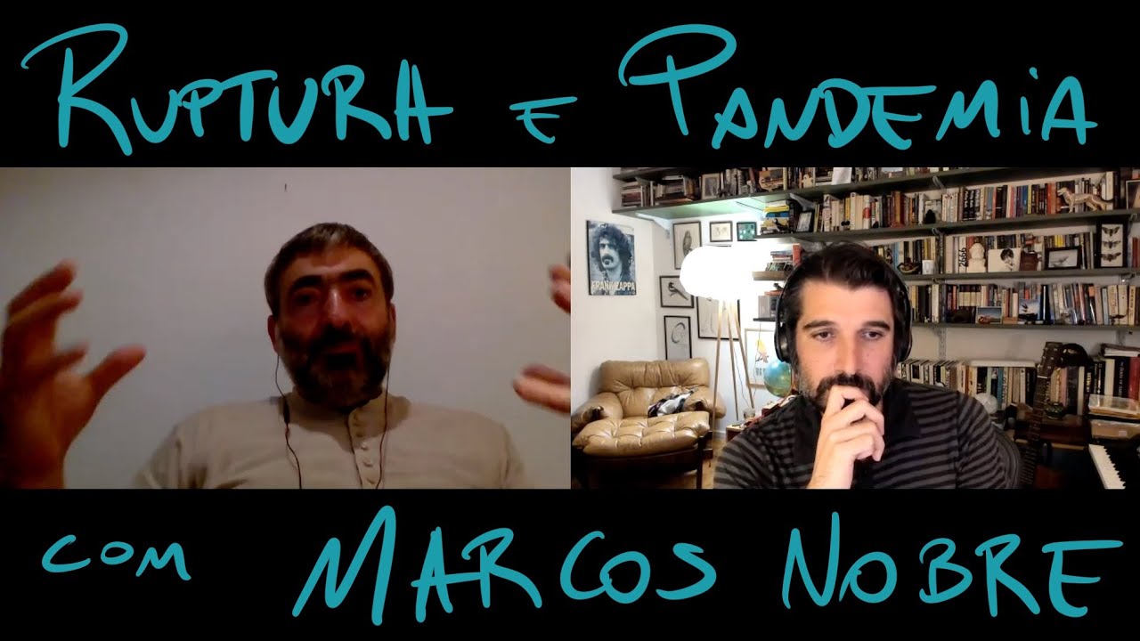A Ruptura e a Pandemia - uma conversa com Marcos Nobre - YouTube